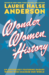 ‘Wonder Women of History’ Is A New Book Celebrating Female Heroes ...